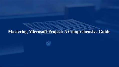 mastering microsoft project a comprehensive guide pptx