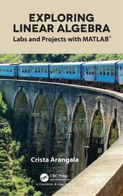 Textbooks In Mathematics Exploring Linear Algebra 9781138063518 Crista Arangala Bol