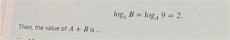 solved log4b loga9 2 ﻿then the value of a b ﻿is