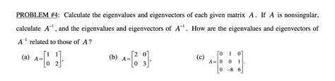 problem 4 calculate the eigenvalues and eigenvectors of each given