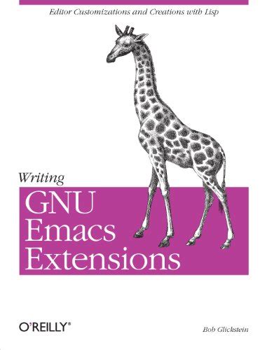 Writing GNU Emacs Extensions Editor Customizations And Creations With
