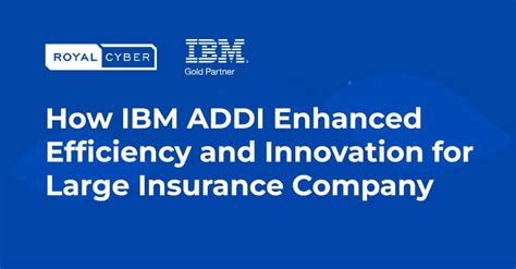 Boosting Efficiency With Ibm Addi For An Insurance Company