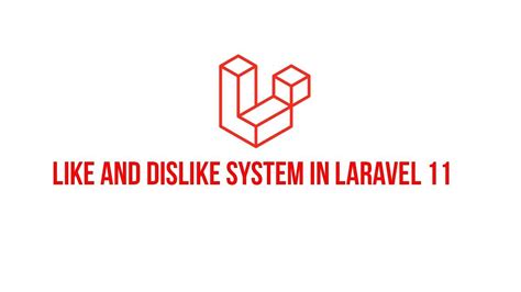 How To Create Like And Dislike System In Laravel 11 By Sayketmsh Medium