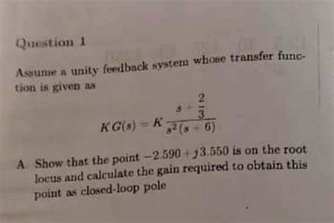 Solved 4question 1assume A Unity Feedback System Whose