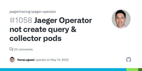 Jaeger Operator Not Create Query And Collector Pods · Issue 1058 · Jaegertracingjaeger Operator