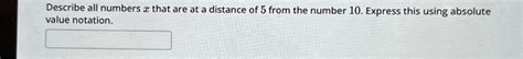 Solved Describe All Numbers X That Are At A Distance Of 5