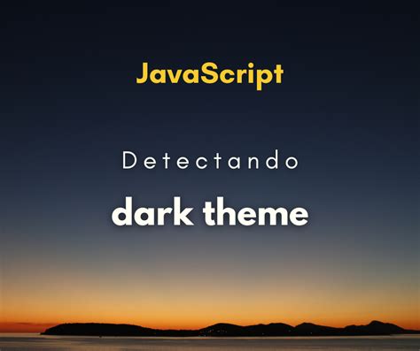 Como Detectar Dark Theme Com Javascript Hora De Codar