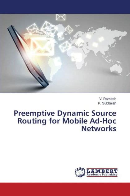Preemptive Dynamic Source Routing For Mobile Ad Hoc Networks By Ramesh