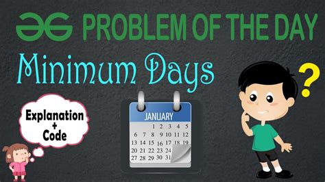 Minimum Days Problem Of The Day Gfg Potd Youtube