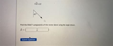 Solved Find The EXACT Components Of The Vector Above Using Chegg