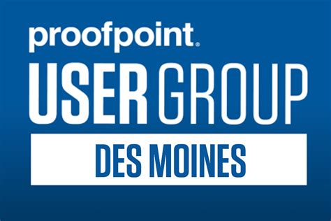 Proofpoint User Group In Des Moines