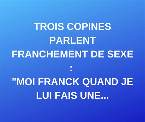 Blague Ol Ol Du Jour Trois Copines Parlent Tr S Franchement De Sexe Et L Une D Clare