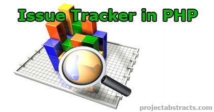 Issue Tracker In PHP Computer Project ProjectAbstracts Com Projects Ideas And Downloads