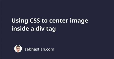 Using Css To Center Image Inside A Div Tag Sebhastian