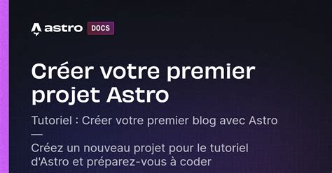 Tutoriel De Création Dun Blog Créer Votre Premier Projet Astro Docs