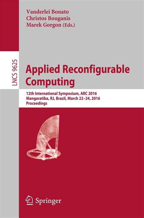 Lecture Notes In Computer Science 9625 Applied Reconfigurable Computing Ebook Bol