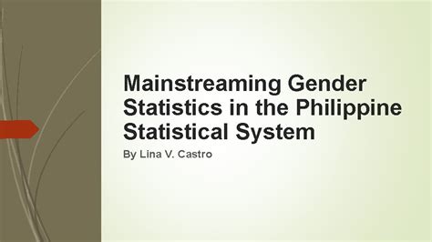 Mainstreaming Gender Statistics In The Philippine Statistical System