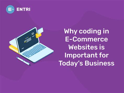 Why Coding In E Commerce Websites Is Important For Todays Business Entri Blog