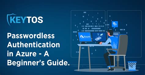 How To Go Passwordless In Azure Keytos
