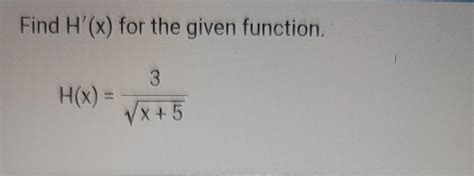 Solved Find H X For The Given Function H X VX Chegg Com