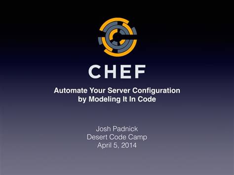Introduction To Chef Automate Your Infrastructure By Modeling It In Code Ppt