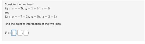 solved consider the two lines l1 x −2t y 1 2t z 3t and