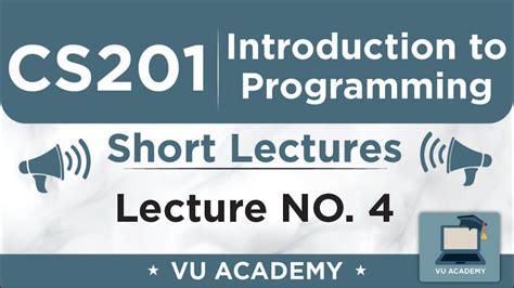 Cs201 Lecture 4 Vu Short Lectures Introduction To Programming Youtube