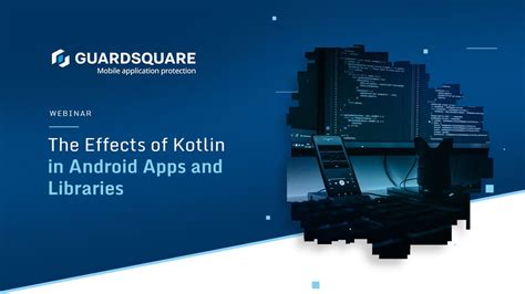 The Effects Of Kotlin In Android Apps Guardsquare Video Webinar