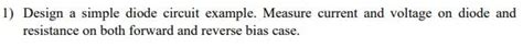 Solved 1 Design A Simple Diode Circuit Example Measure Chegg Com