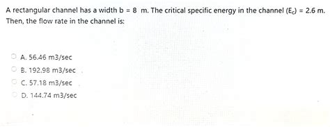 Solved A Rectangular Channel Has A Width B M The Chegg