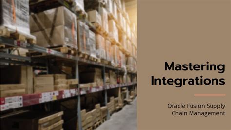 Scm Oracle Fusion Supply Chain Management Mastering Integrations