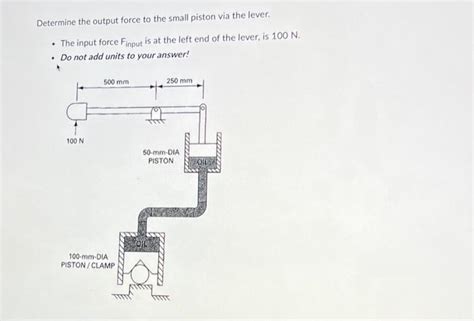 Solved Determine The Output Force To The Small Piston Via