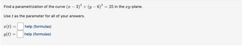 solved find a parametrization of the curve x−3 2 y−6 2 25