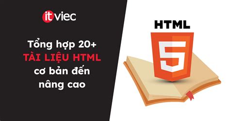 Học Html Tổng Hợp 20 Tài Liệu Học Html Cơ Bản đến Nâng Cao Itviec Blog