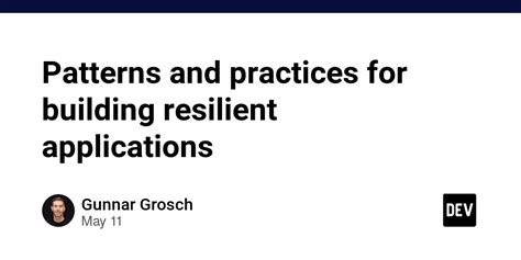 Patterns And Practices For Building Resilient Applications Dev Community