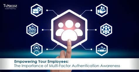 Empowering Your Employees The Importance Of Multi Factor