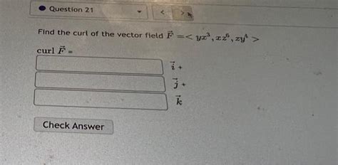 Solved Find The Curl Of The Vector Field F Chegg