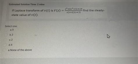 Solved Estimated Solution Time 2 Mins If Laplace Transform