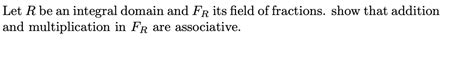 Solved Let R Be An Integral Domain And Fr Its Field Of