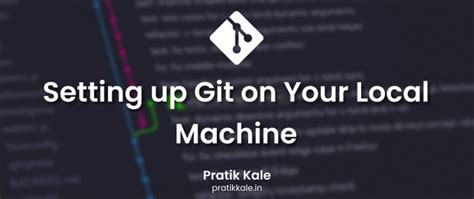Setting Up Git On Your Local Machine