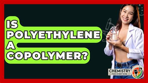 Is Polyethylene A Copolymer Chemistry For Everyone Youtube