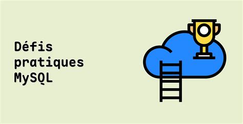 Défis Pratiques Mysql Plus De 70 Projets De Bases De Données Réels Et Laboratoires De