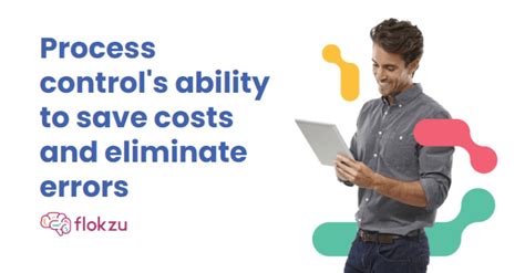 Process Control S Ability To Save Costs And Eliminate Errors