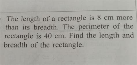 Solved The Length Of A Rectangle Is 8 Cm More Than Its Breadth The