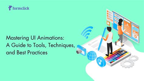Mastering Ui Animations A Guide To Tools Techniques And Best Practices