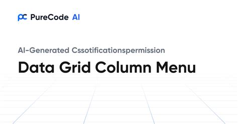 Build Great Cssotificationspermission Data Grid Column Menu Components