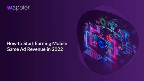 How To Start Earning Mobile Game Ad Revenue In 2022