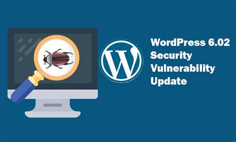 Wordpress 6 02 Security Vulnerability Update Released Aitechtonic