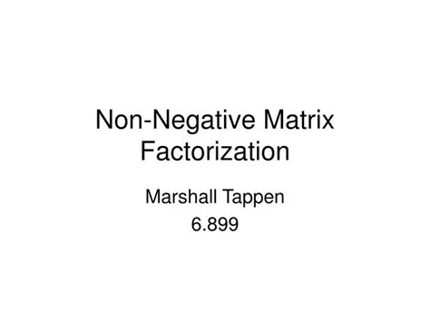 Ppt Non Negative Matrix Factorization Powerpoint Presentation Free