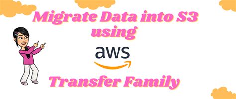 Migrate Data Into S Using Aws Transfer Family Dev Community